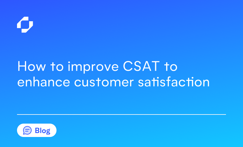 How to Improve CSAT to Enhance Customer Satisfaction